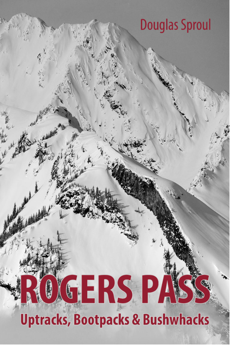 Rogers Pass | Uptracks, Bootpacks and Bushwacks - Powder Canada